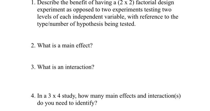 Solved 1. Describe the benefit of having a (2×2) factorial | Chegg.com