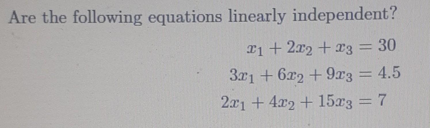 Solved Are the following equations linearly independent? \\[ | Chegg.com