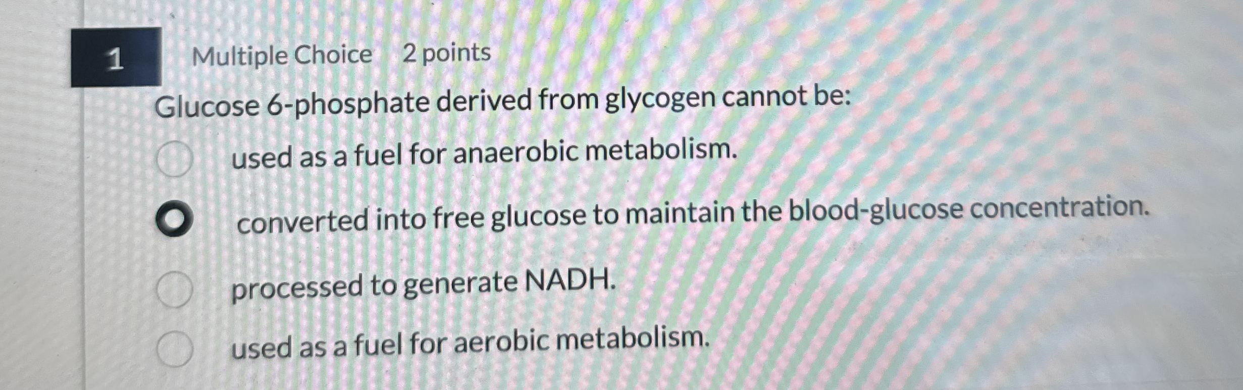 High Quality SOLUTION 1Multiple Choice 2 pointsGlucose 6-phosphate ... High Quality SOLUTION 1Multiple Choice 2 pointsGlucose 6-phosphate ...