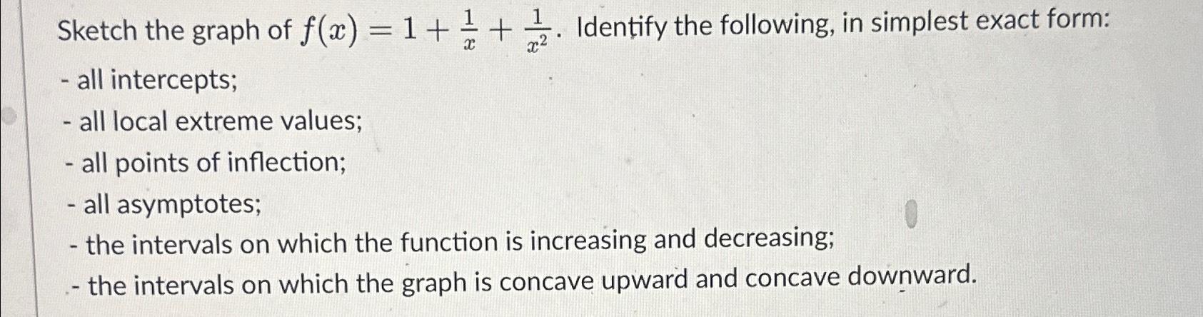 Solved Sketch the graph of f(x)=1+1x+1x2. ﻿Identify the | Chegg.com