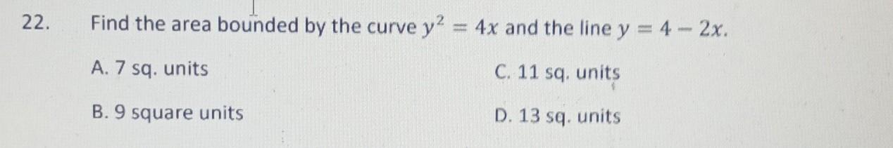 Solved 22. Find the area bounded by the curve y2=4x and the | Chegg.com