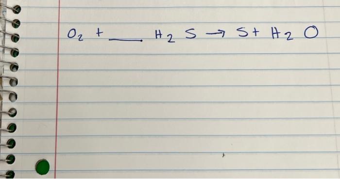 Solved 0₂ + H ₂ S S + H ₂ O | Chegg.com