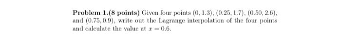 Solved Problem 1.(8 points) Given four points (0,1,3), | Chegg.com
