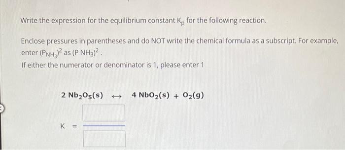 Solved Write the expression for the equilibrium constant Kp | Chegg.com