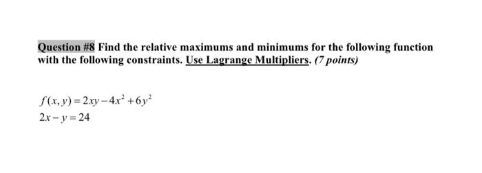 Solved Question #8 Find the relative maximums and minimums | Chegg.com