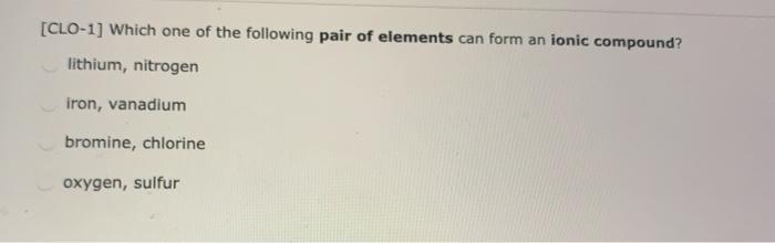 Solved [CLO-1] Which one of the following pair of elements | Chegg.com