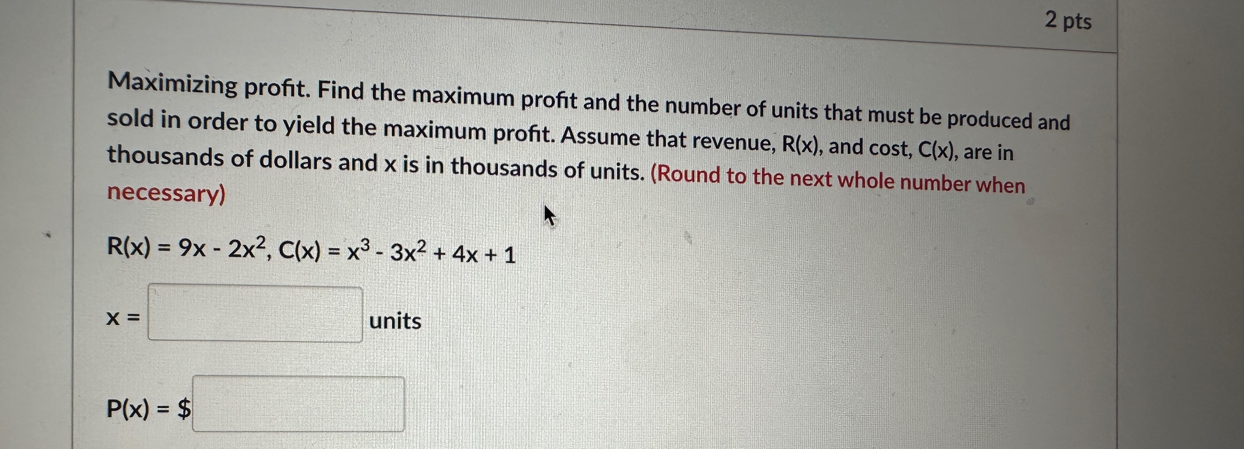 Solved Maximizing profit. Find the maximum profit and the | Chegg.com