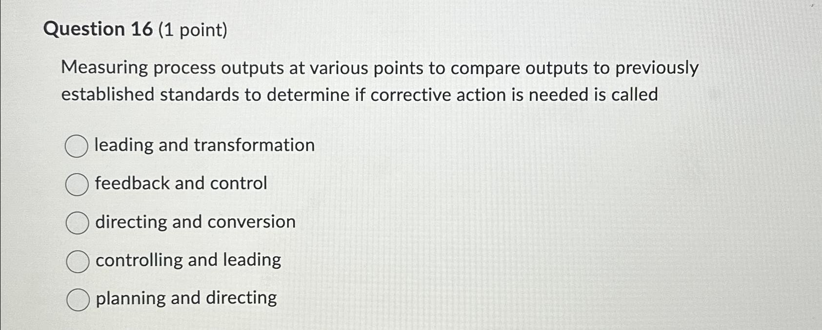 Solved Question 16 (1 ﻿point)Measuring process outputs at | Chegg.com