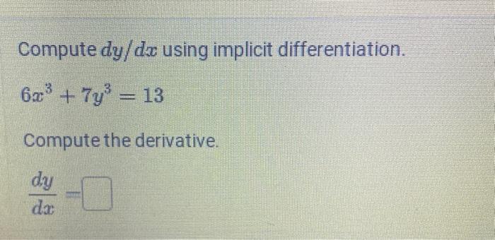 Compute dy/dx using implicit differentiation. | Chegg.com