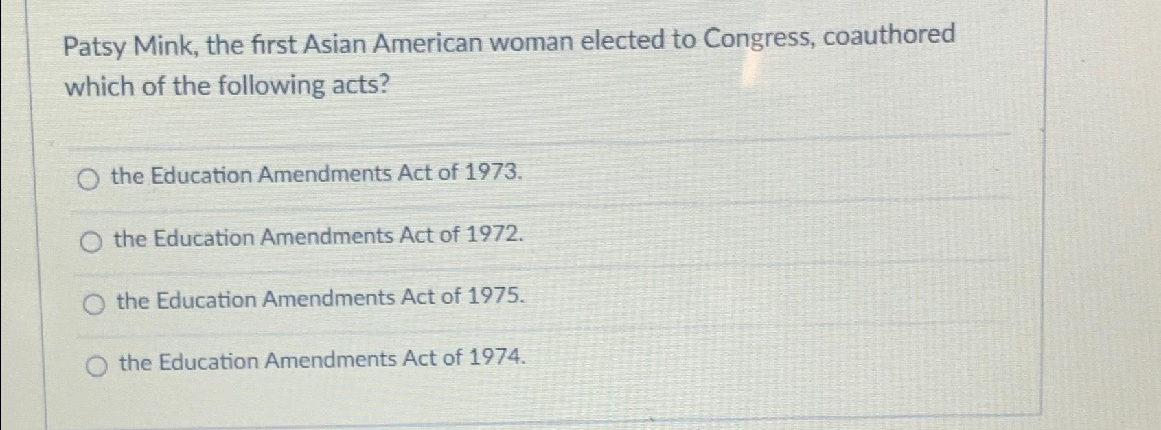 Solved Patsy Mink, the first Asian American woman elected to | Chegg.com