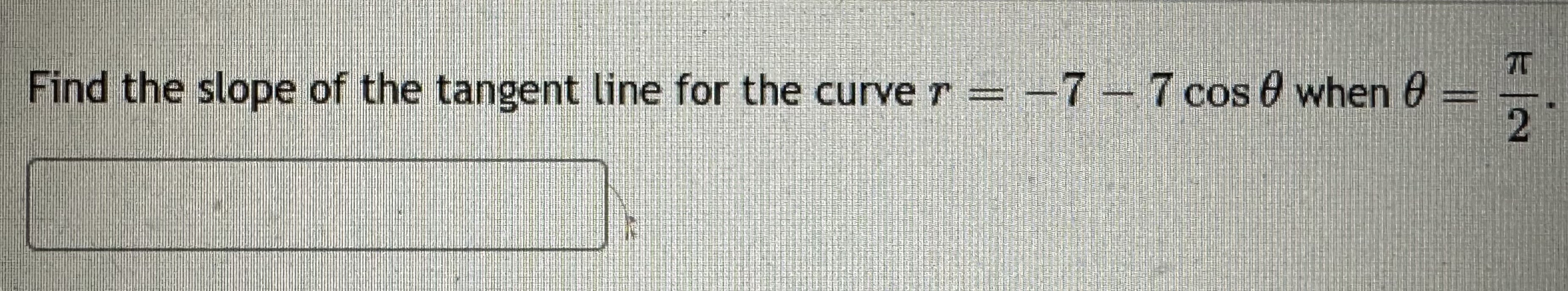Solved Find the slope of the tangent line for the curve | Chegg.com