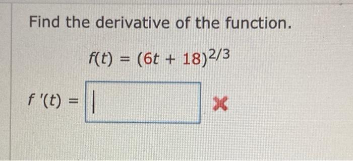 Solved Find the derivative of the function. f(t) = (6t + | Chegg.com