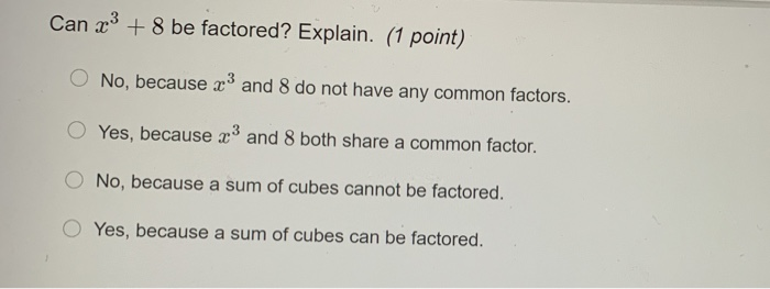 Solved Can x3 + 8 be factored? Explain. (1 point) No, | Chegg.com