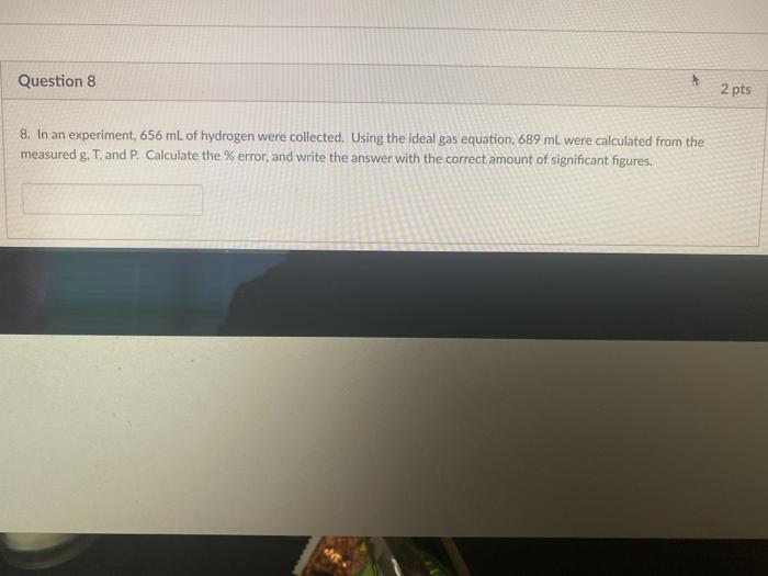 Solved Question 8 2 pts 8. In an experiment, 656 mL of | Chegg.com