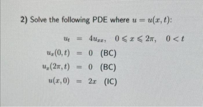 Solved 2) Solve the following PDE where u=u(x,t) : | Chegg.com