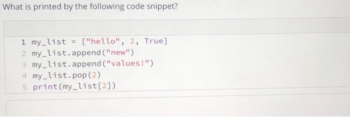 Solved What is printed by the following code snippet? 1 | Chegg.com