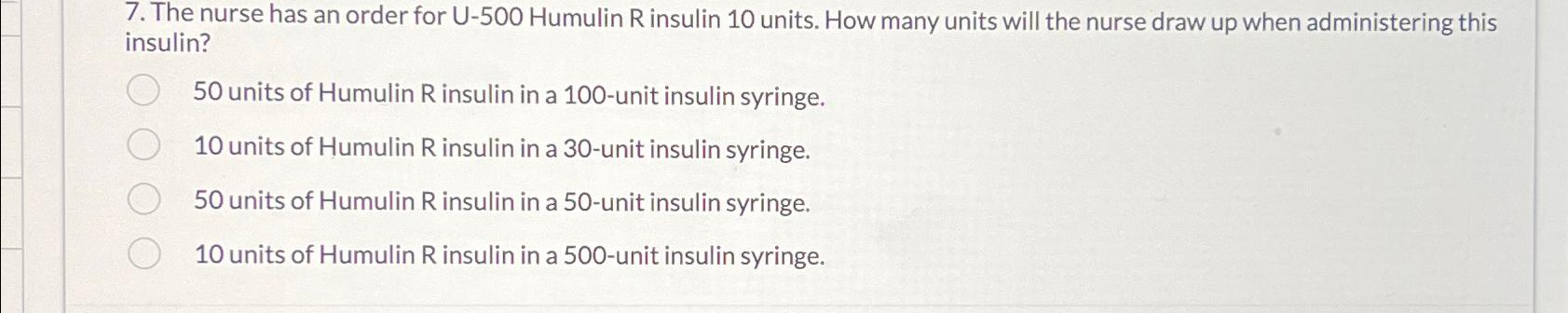 Solved The nurse has an order for U-500 ﻿Humulin R ﻿insulin | Chegg.com