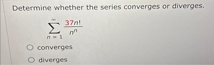Solved Determine whether the series converges or diverges. Σ | Chegg.com