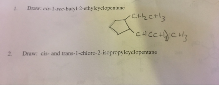Solved 1. Draw: cis-1-sec-butyl-2-ethylcyclopentane Crectlz | Chegg.com