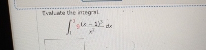 Solved Evaluate the integral.∫13(x-1)3x2dx | Chegg.com