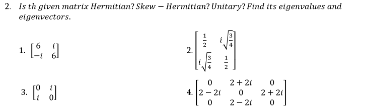 Is th ﻿given matrix Hermitian? Skew - ﻿Hermitian? | Chegg.com