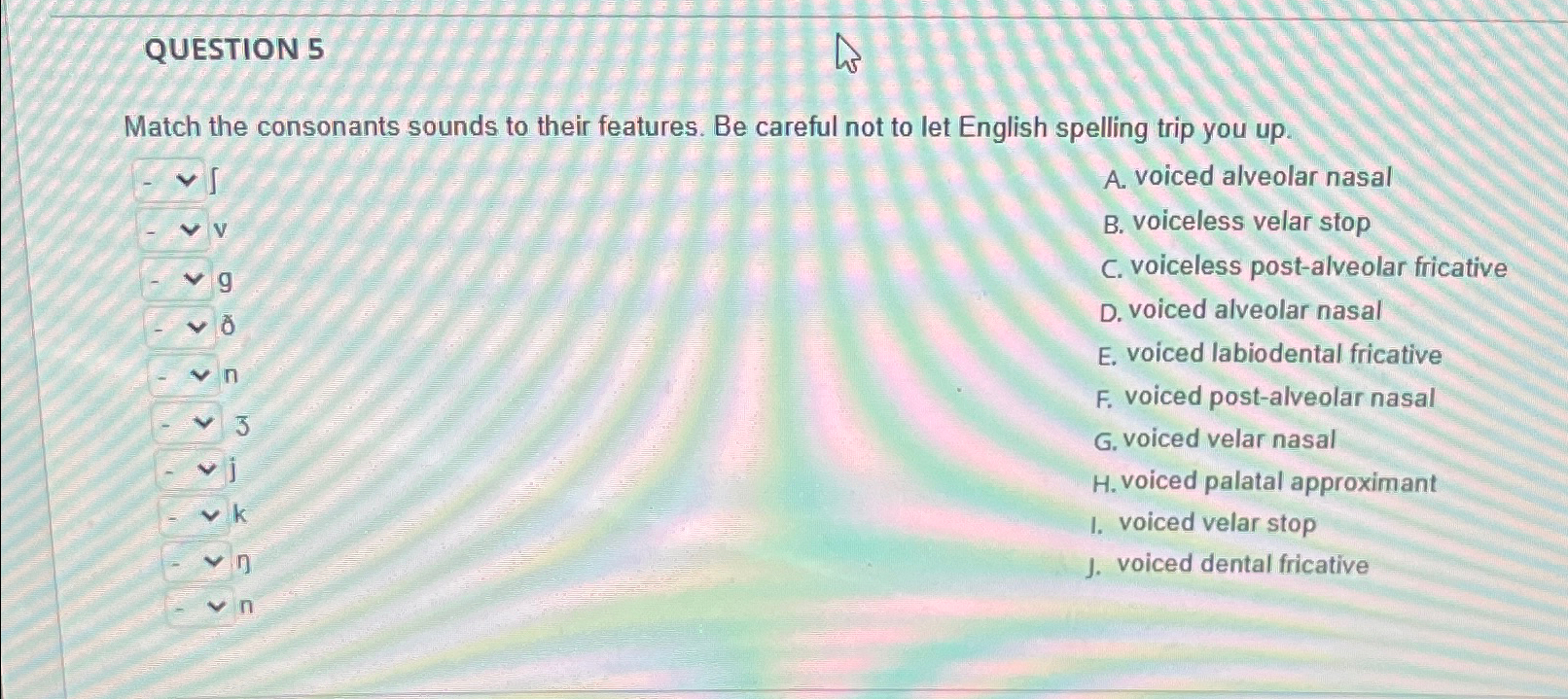 Solved QUESTION 5Match the consonants sounds to their | Chegg.com