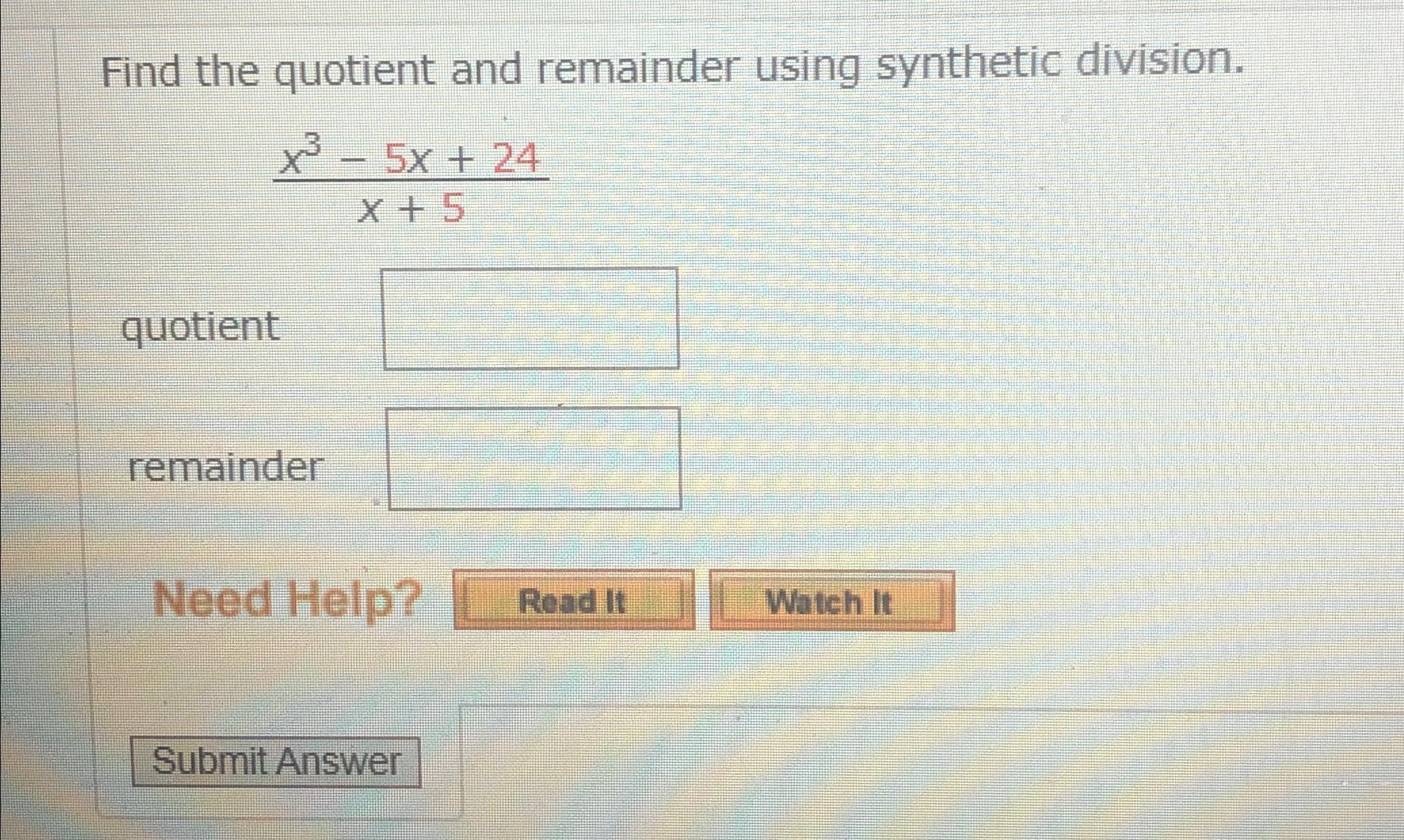 Solved Find the quotient and remainder using synthetic | Chegg.com