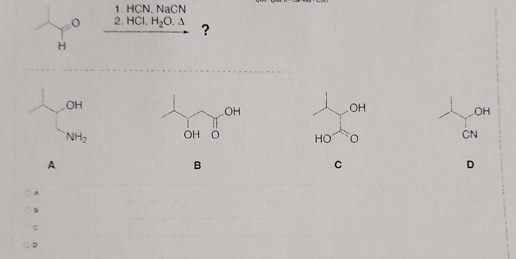Solved 1. HCN,NaCN 2. HCl,H2O.Δ ? A B C D | Chegg.com