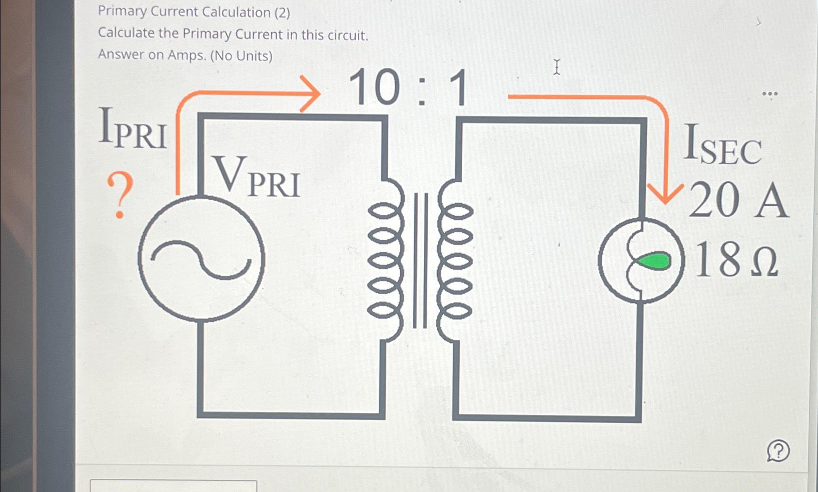 Solved Calculate the Primary Current in this circuit. Answer | Chegg.com