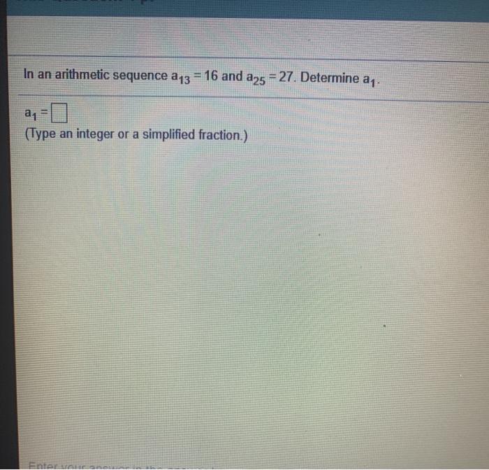 Solved In an arithmetic sequence 13 = 16 and a25 = 27. | Chegg.com