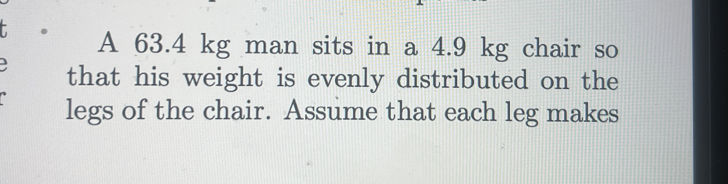 Solved A 63.4 ﻿kg man sits in a 4.9 ﻿kg chair so that his | Chegg.com