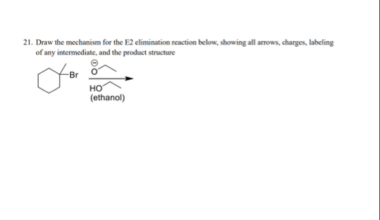[Solved]: Draw the mechanism for the E2 elimination reaction