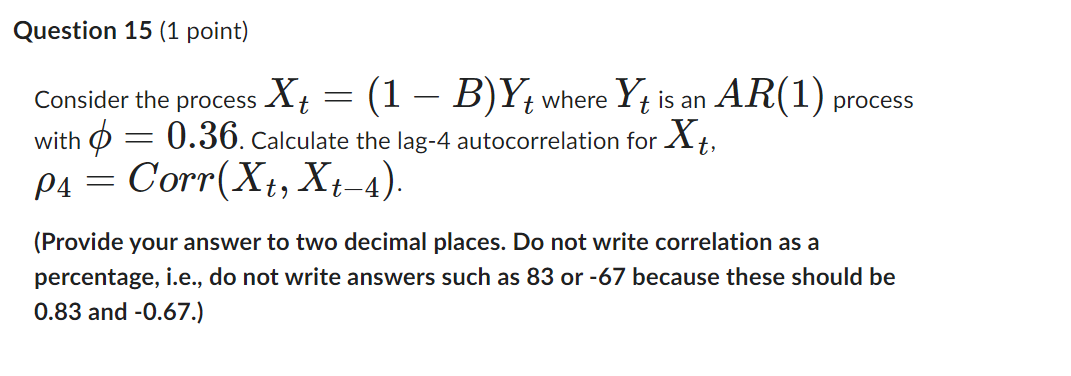 Solved Question 15 (1 ﻿point)Consider the process xt=(1-B)Yt | Chegg.com