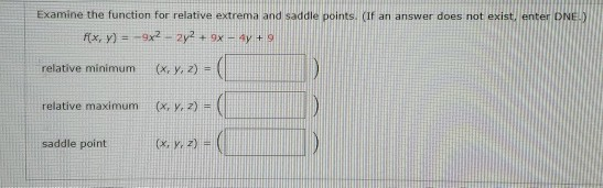 Solved Examine the function for relative extrema and saddle | Chegg.com