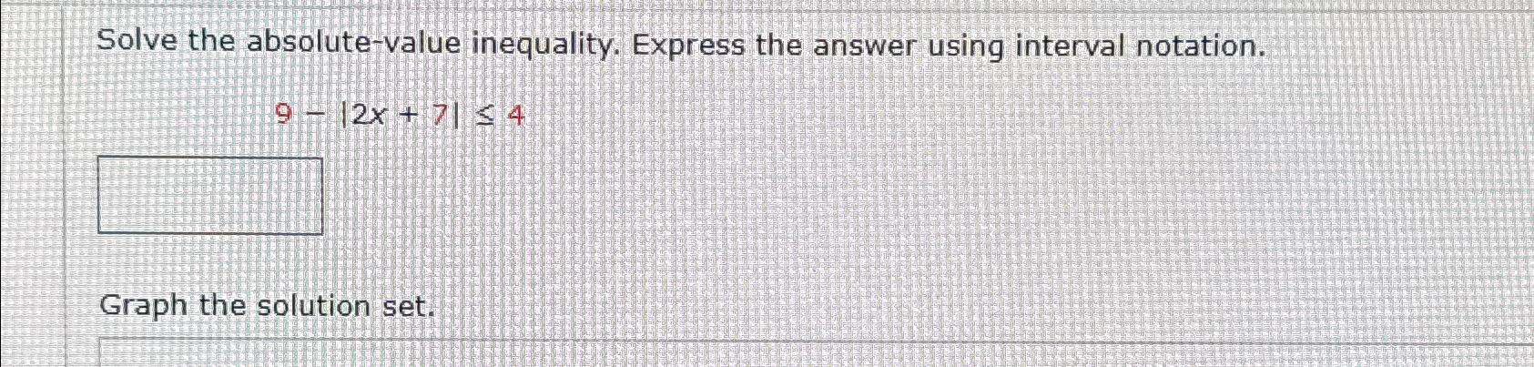 Solved Solve the absolute-value inequality. Express the | Chegg.com