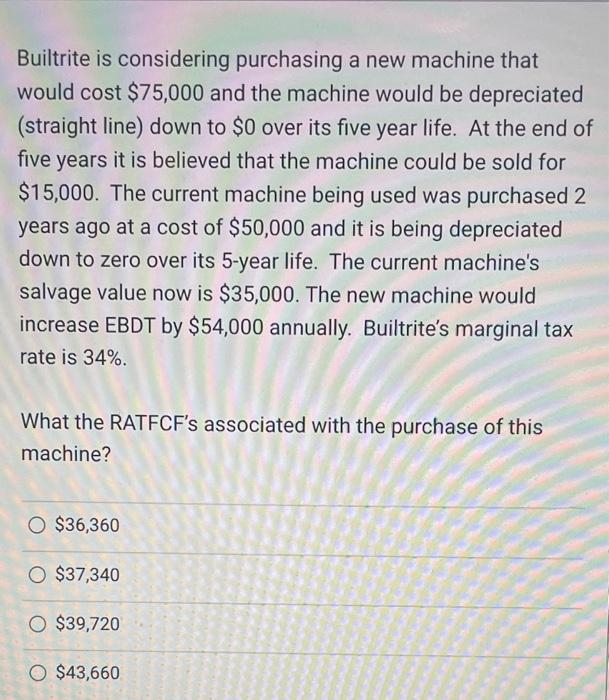 Solved Builtrite is considering purchasing a new machine | Chegg.com