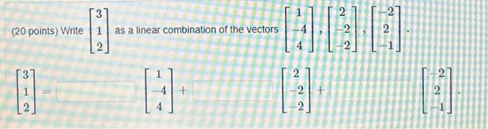 Solved (20 points) Write [៥] 3 IL H₁ 1 2 as a linear | Chegg.com