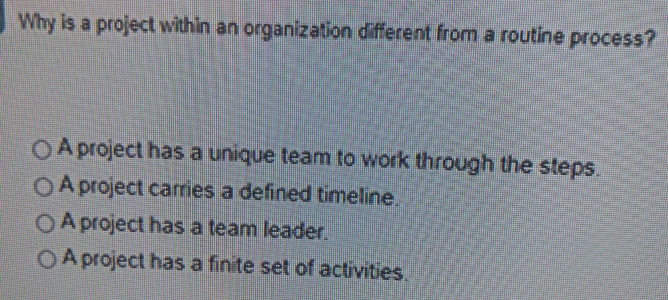 Why is a project within an organization different | Chegg.com
