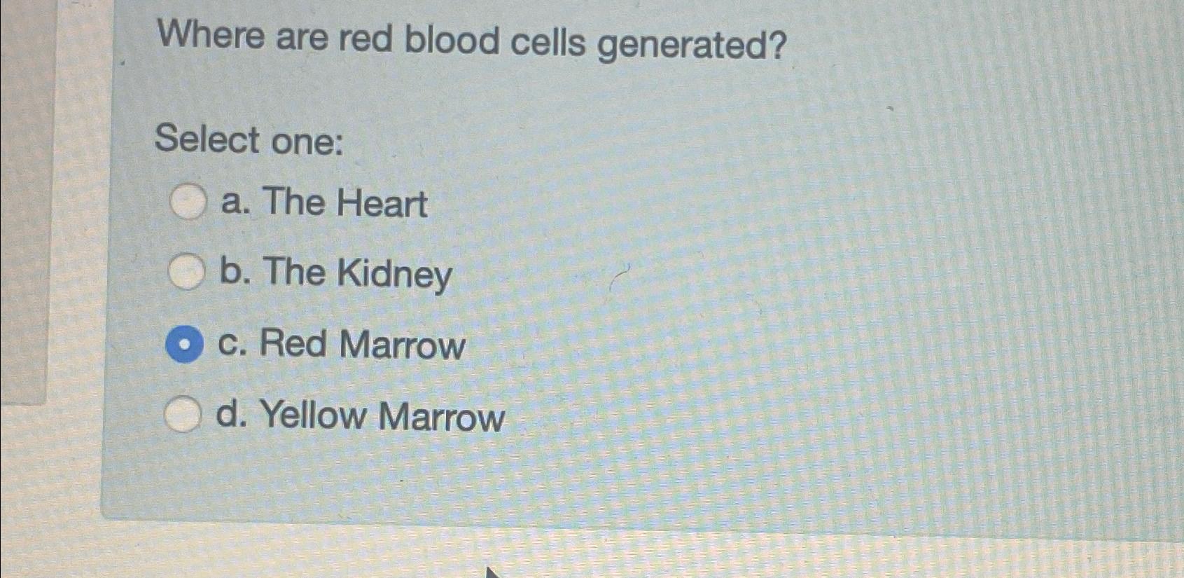 Solved Where are red blood cells generated?Select one:a. | Chegg.com