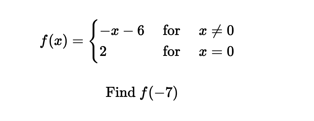Solved f(x)={-x-6 for x≠02 for x=0Find f(-7) | Chegg.com