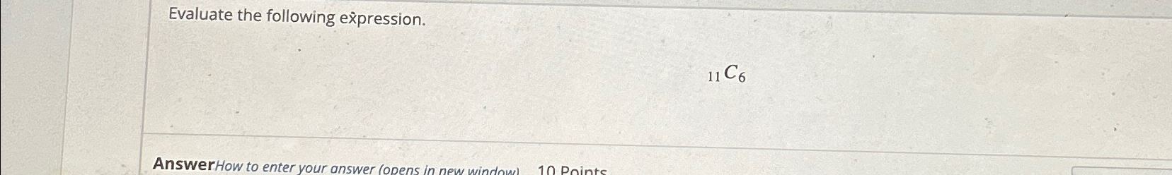 Solved Evaluate the following exppression.?11C6 | Chegg.com