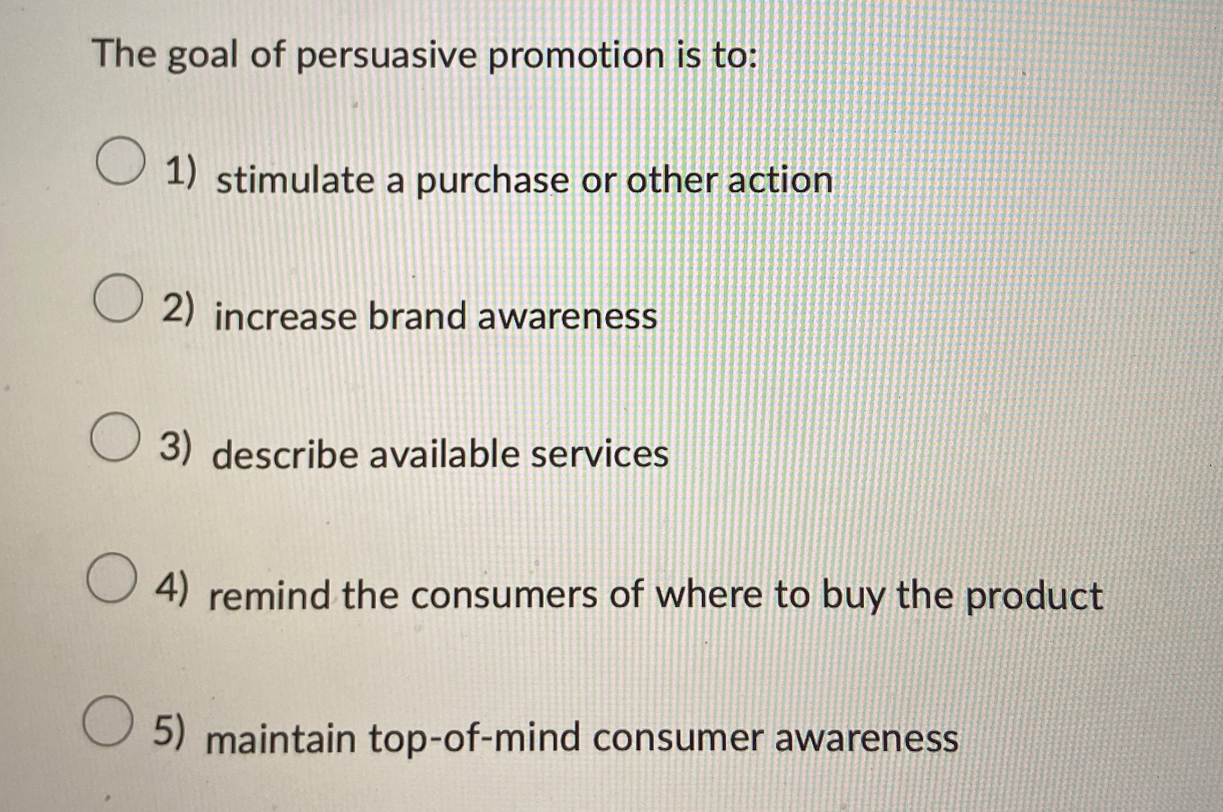 Solved The goal of persuasive promotion is to:stimulate a | Chegg.com
