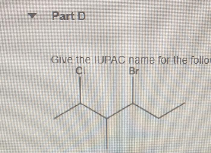 Solved Give the IUPAC name for the foll Give the IUPAC name | Chegg.com