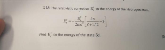 Solved Q18: The relativistic correction E, 1 to the energy | Chegg.com