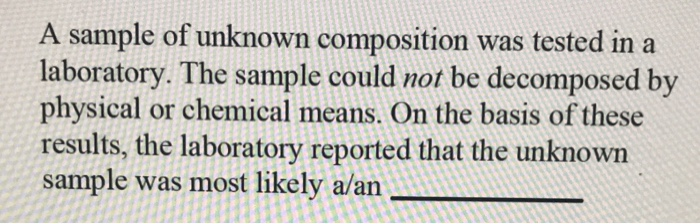 Solved A sample of unknown composition was tested in a | Chegg.com
