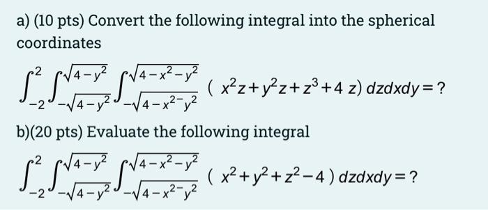 Solved a) (10 pts) Convert the following integral into the | Chegg.com Solved a) (10 pts) Convert the following integral into the | Chegg.com