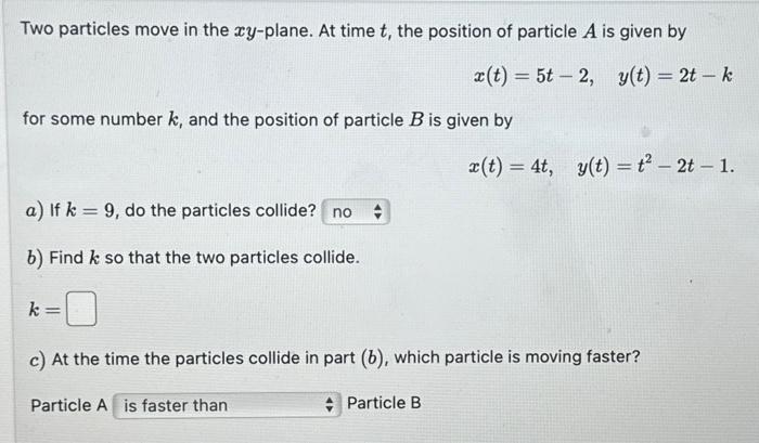 Solved Two particles move in the xy-plane. At time t, the | Chegg.com