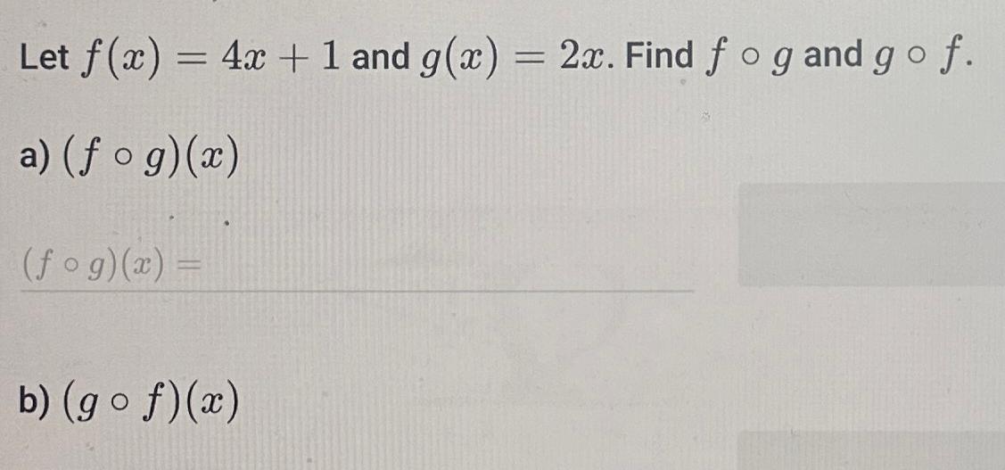 Solved Let F X 4x 1 ﻿and G X 2x ﻿find F G ﻿and