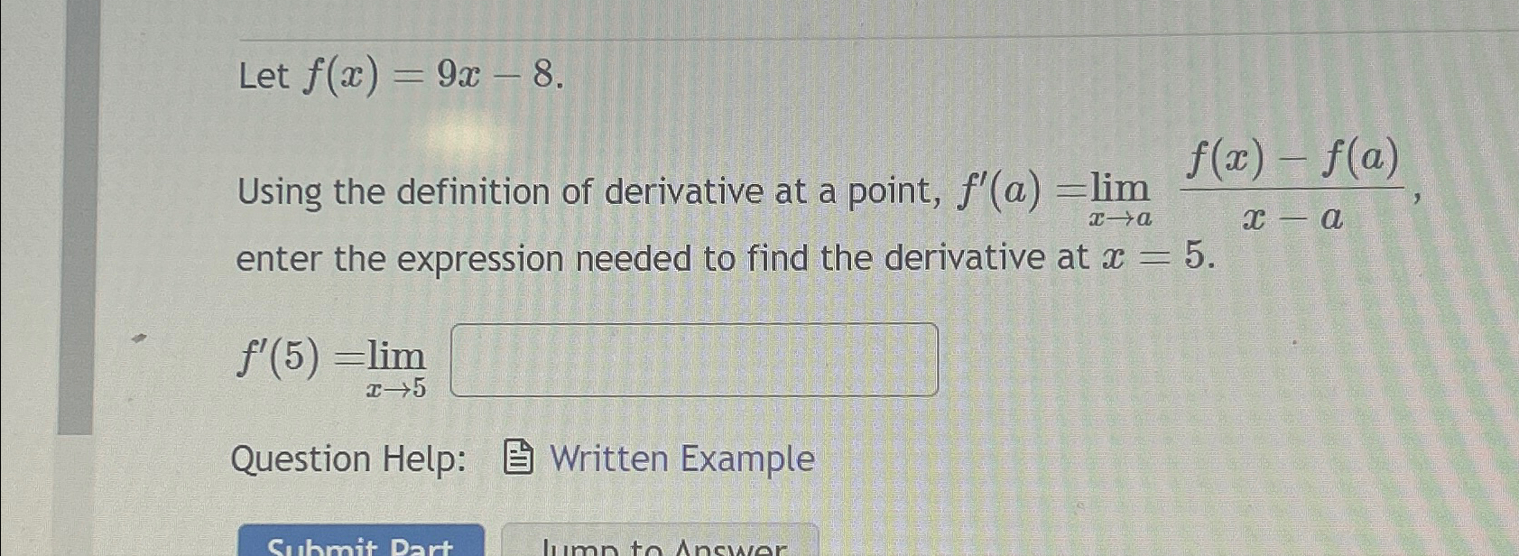 Solved Let f(x)=9x-8.Using the definition of derivative at a | Chegg.com Solved Let f(x)=9x-8.Using the definition of derivative at a | Chegg.com