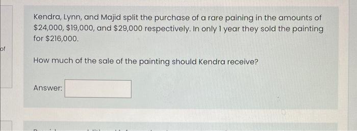 Solved Kendra, Lynn, and Majid split the purchase of a rare | Chegg.com